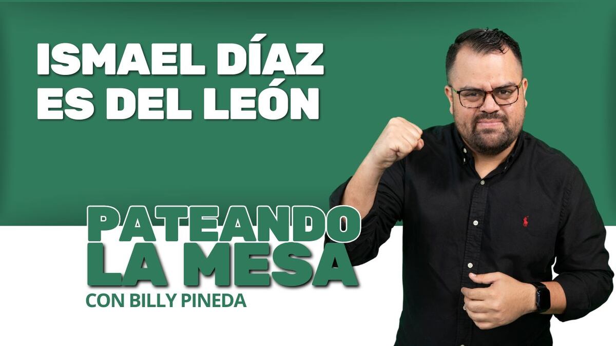 Pateando la mesa: Ismael Díaz es de León